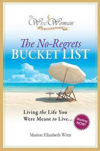 Wise Woman Collection-The No-Regrets Bucket List Marion Elizabeth Witte ...