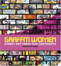 Graffiti Women: Street Art from Five Continents Nicholas Ganz, Nancy ...