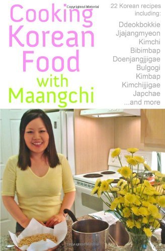 Cooking Korean Food With Maangchi: Traditional Korean Recipes Emily Kim ...